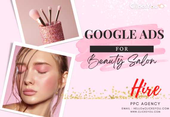 Google Ads For Beauty Salon: Best Practices & Ideas In 2026